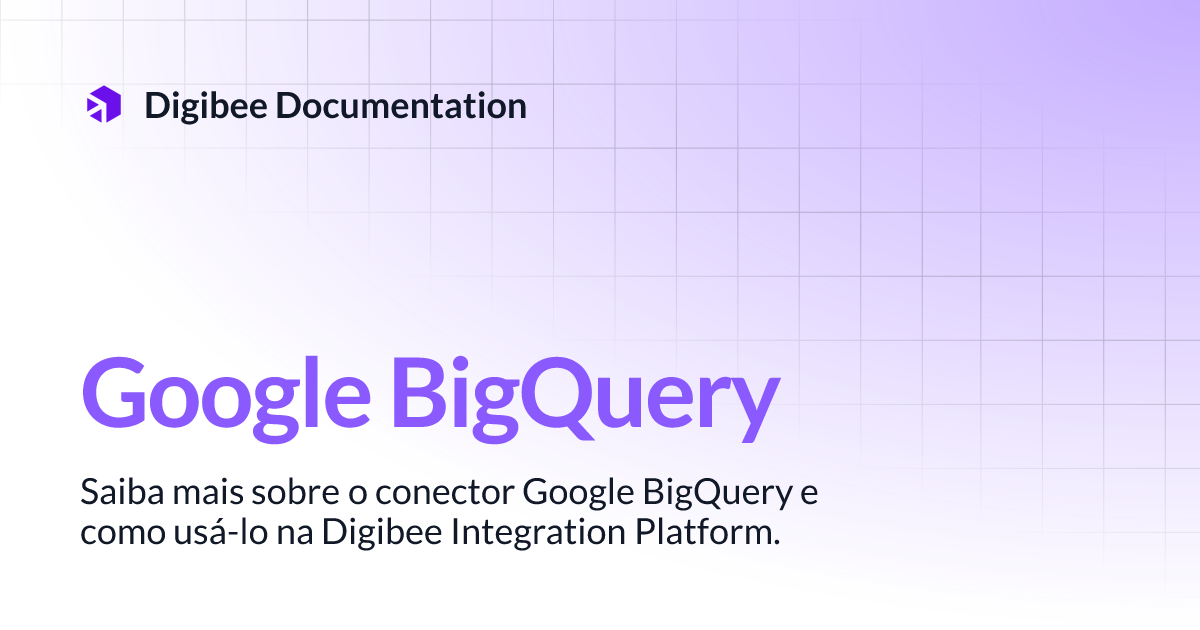 Google BigQuery | Connectors & Triggers | Digibee Documentation