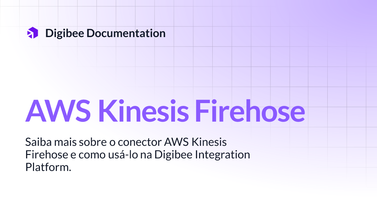 AWS Kinesis Firehose | Connectors & Triggers | Digibee Documentation