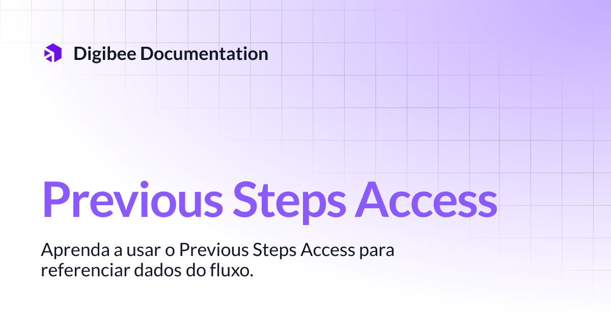 Previous Steps Access | Connectors & Triggers | Digibee Documentation