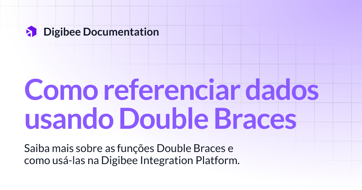 Como referenciar dados usando Double Braces | Connectors & Triggers | Digibee Documentation