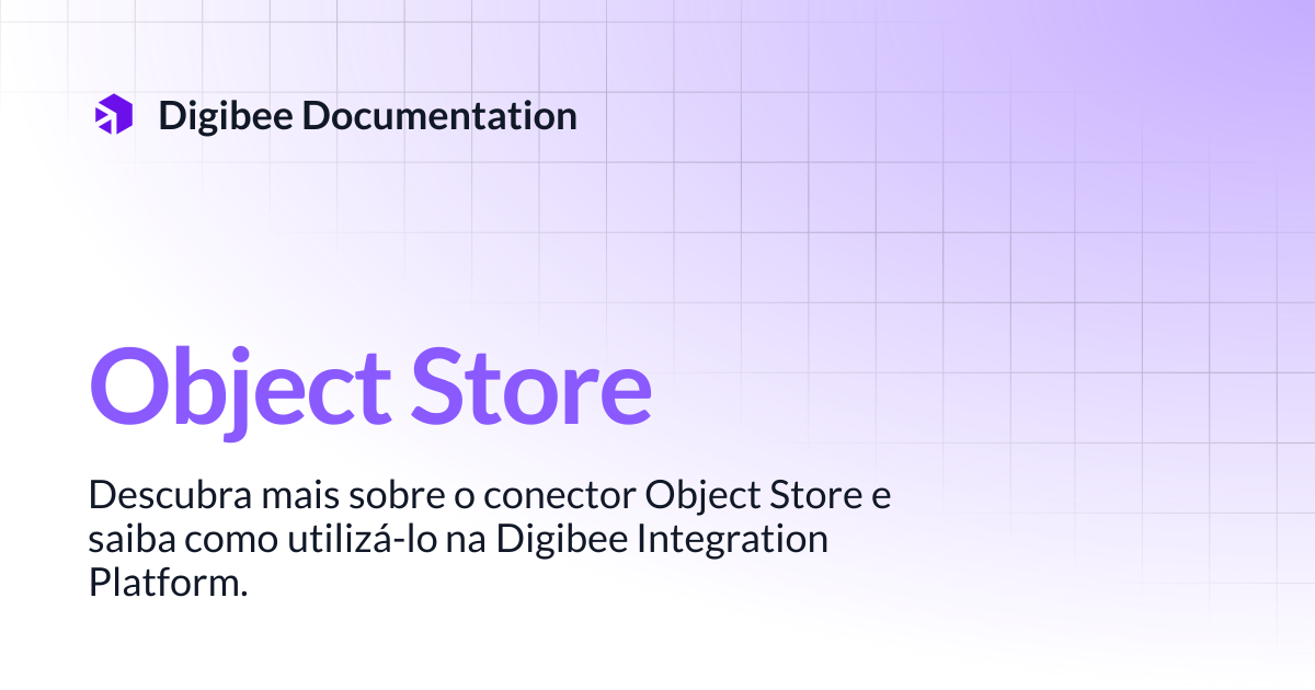 Object Store | Connectors & Triggers | Digibee Documentation