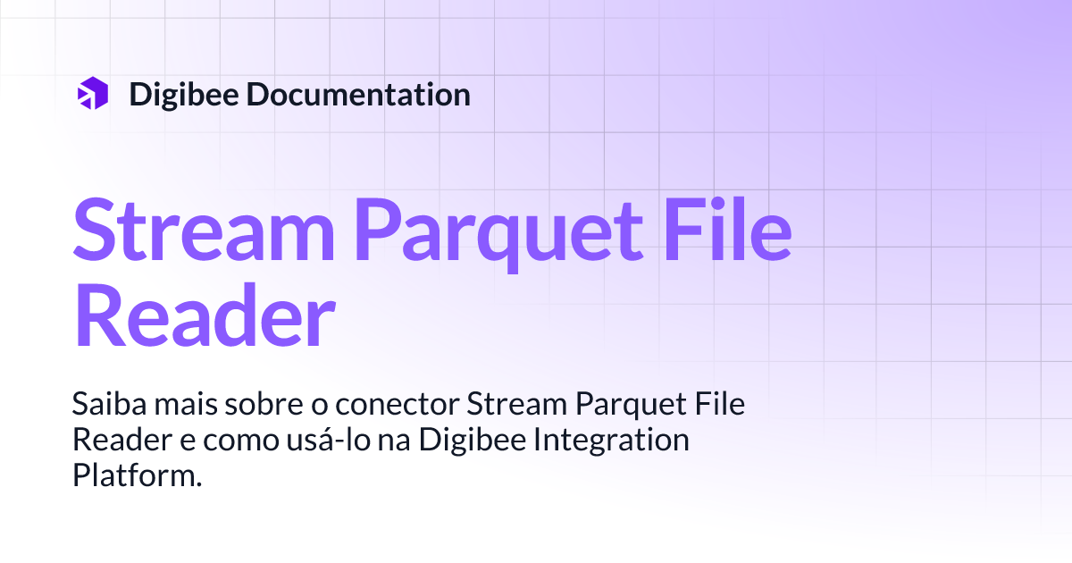 Stream Parquet File Reader | Connectors & Triggers | Digibee Documentation