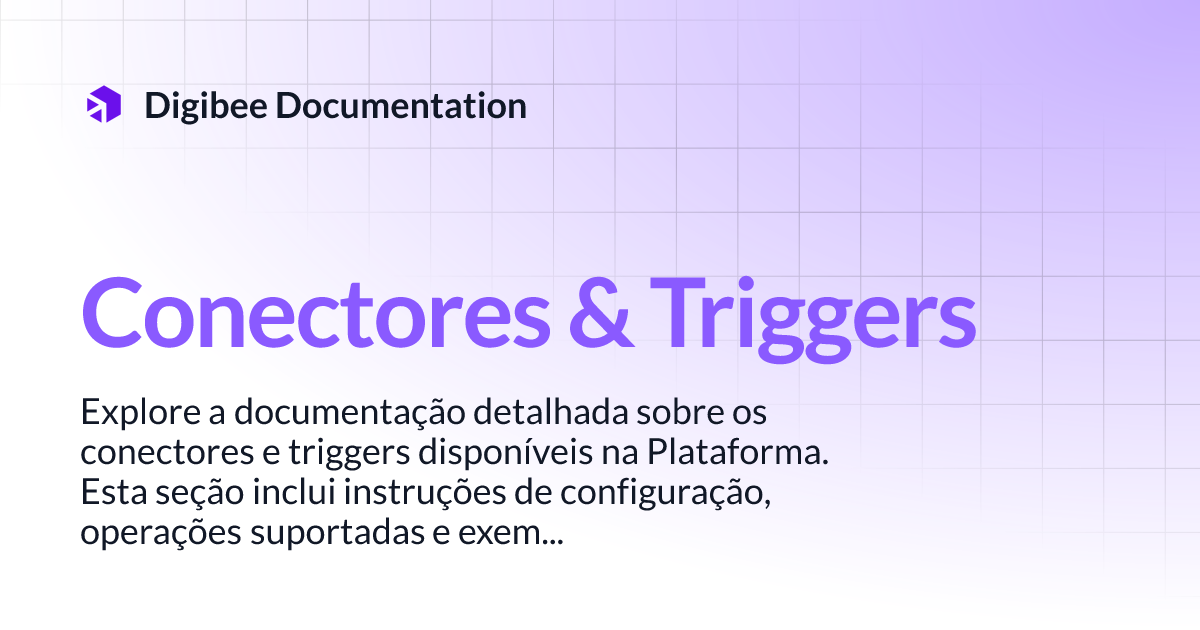 Conectores & Triggers | Connectors & Triggers | Digibee Documentation