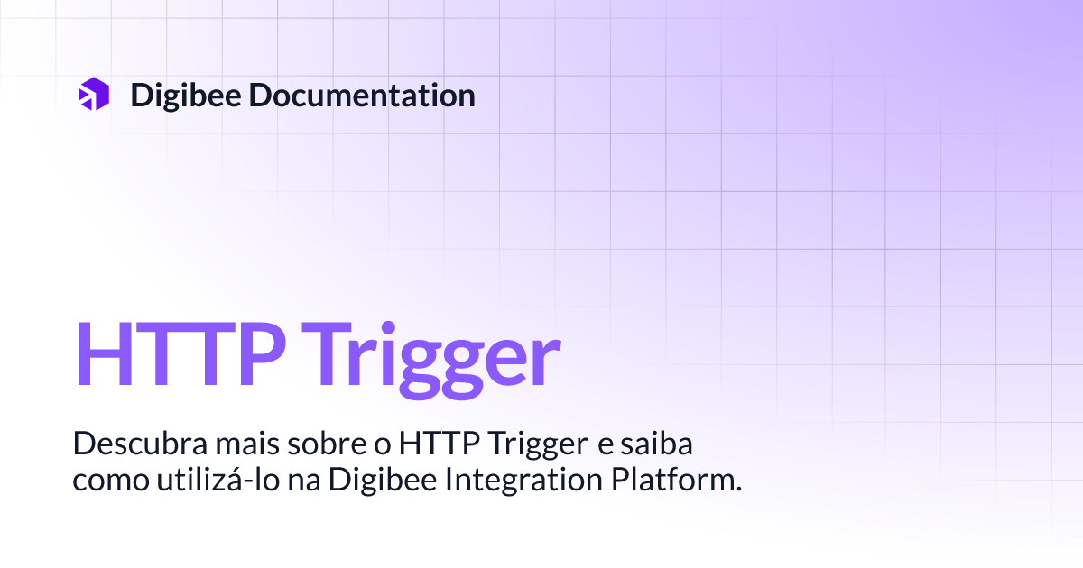 HTTP Trigger | Connectors & Triggers | Digibee Documentation