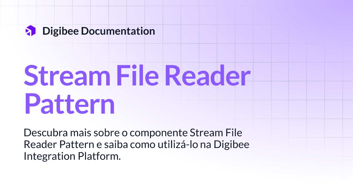 Stream File Reader Pattern | Connectors & Triggers | Digibee Documentation