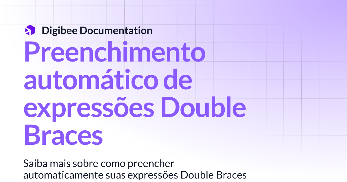 Preenchimento automático de expressões Double Braces | Connectors & Triggers | Digibee Documentation