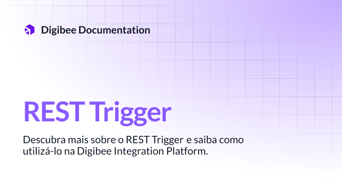 REST Trigger | Connectors & Triggers | Digibee Documentation