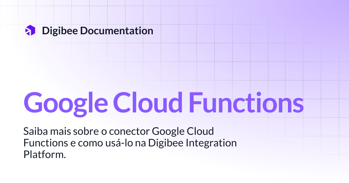 Google Cloud Functions | Connectors & Triggers | Digibee Documentation