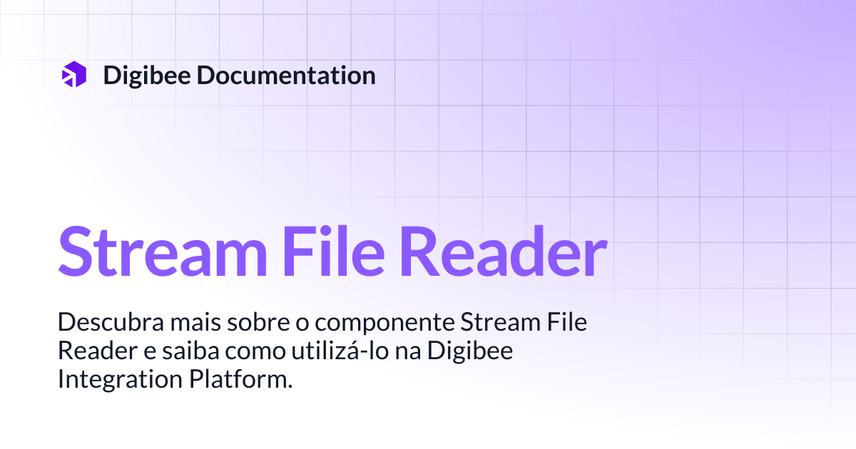 Stream File Reader | Connectors & Triggers | Digibee Documentation