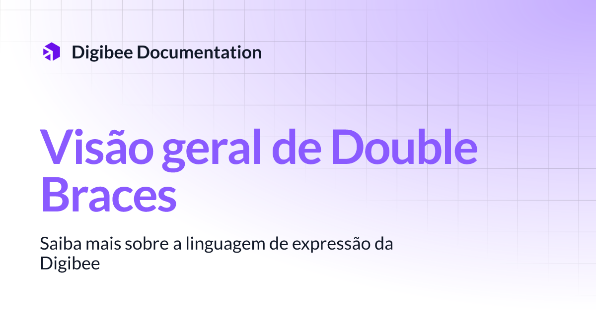 Visão geral de Double Braces | Connectors & Triggers | Digibee Documentation
