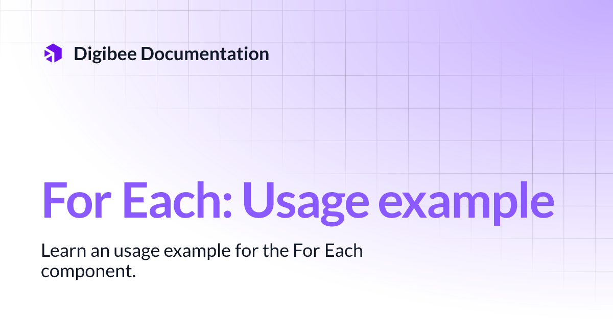 For Each: Usage example | Digibee Documentation