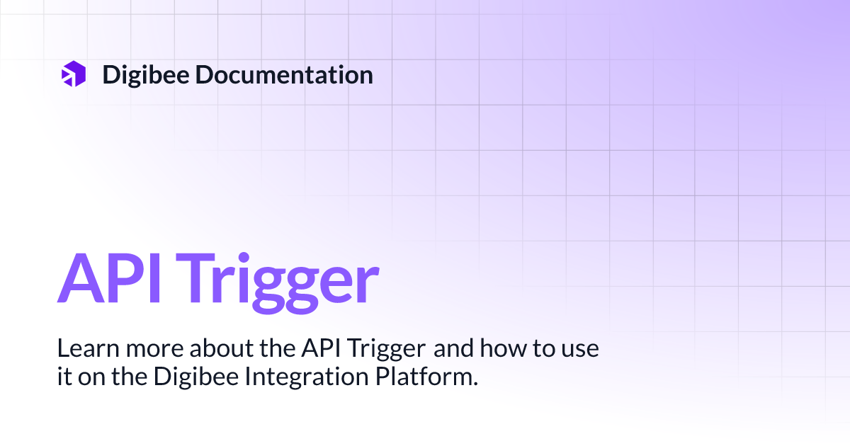 API Trigger | Digibee Documentation