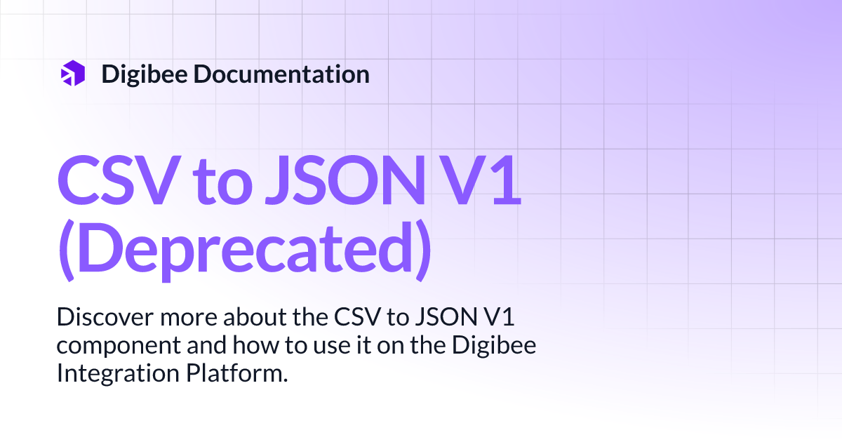 CSV to JSON V1 (Deprecated) | Digibee Documentation