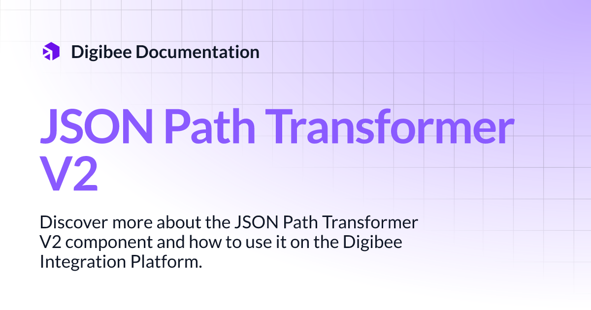 JSON Path Transformer V2 | Digibee Documentation
