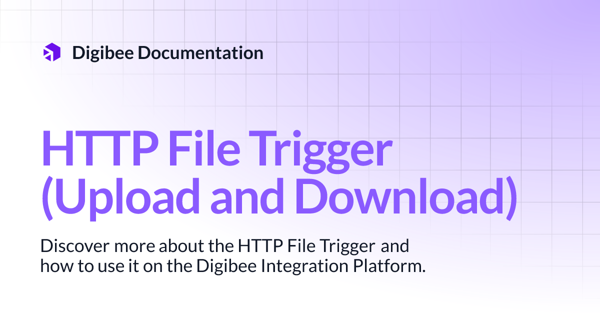 HTTP File Trigger | Digibee Documentation