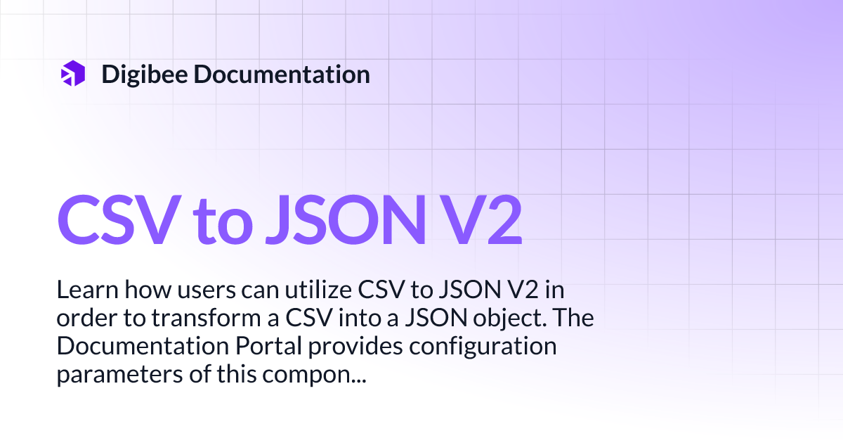 CSV to JSON V2 | Digibee Documentation