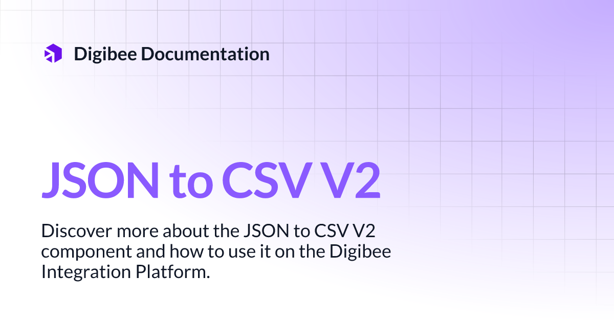 JSON to CSV V2 | Digibee Documentation