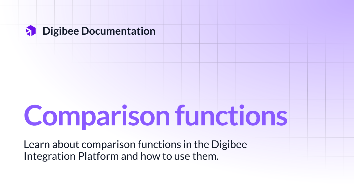 Comparison functions | Connectors & Triggers | Digibee Documentation