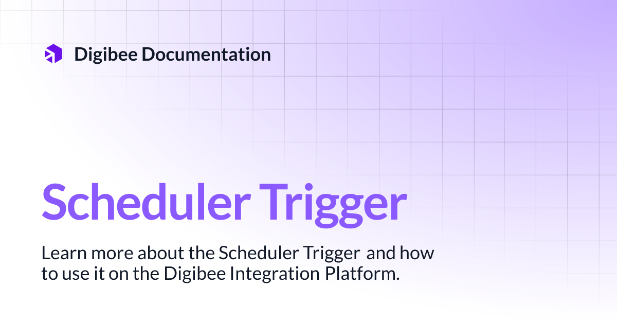 Scheduler Trigger | Digibee Documentation