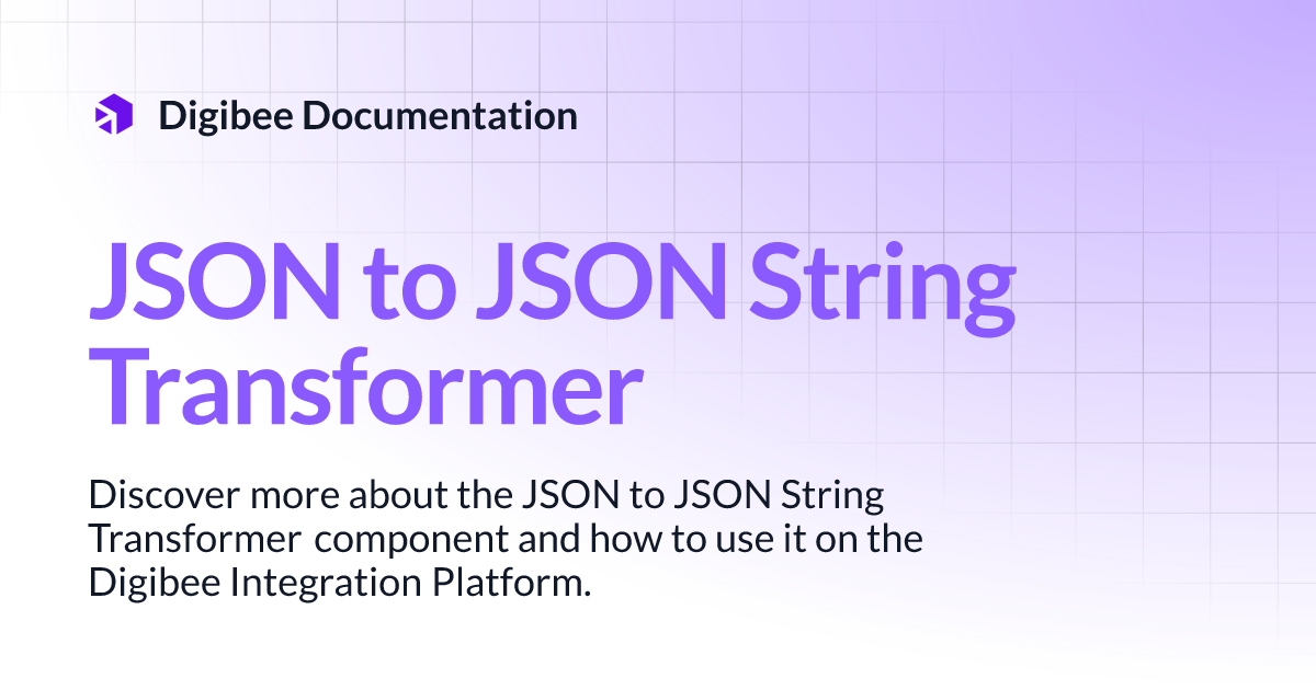 JSON to JSON String Transformer | Digibee Documentation