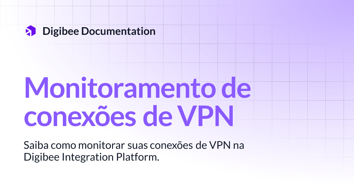Monitoramento de conexões de VPN | Developer Guide | Digibee Documentation