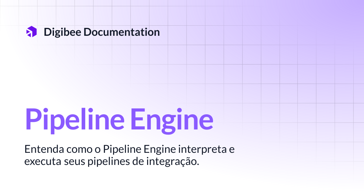 Pipeline Engine | Developer Guide | Digibee Documentation