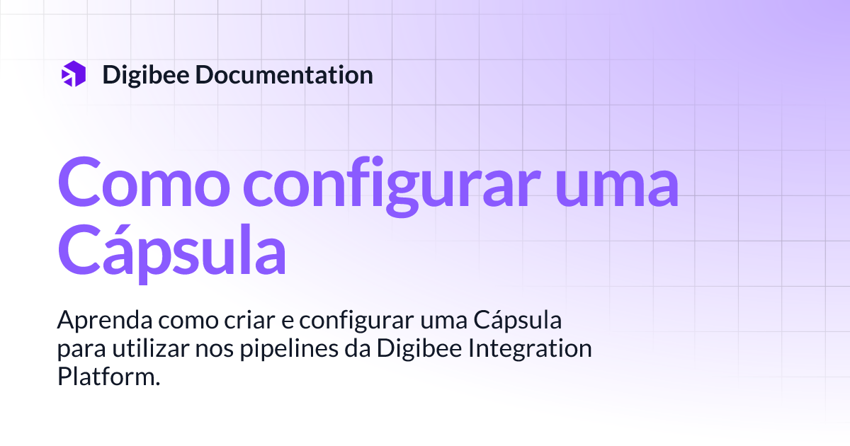 Como configurar uma Cápsula | Developer Guide | Digibee Documentation