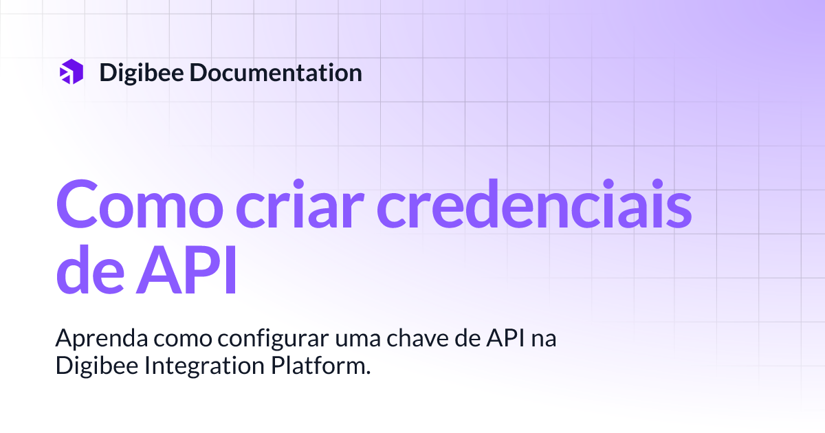 Como criar credenciais de API | Developer Guide | Digibee Documentation