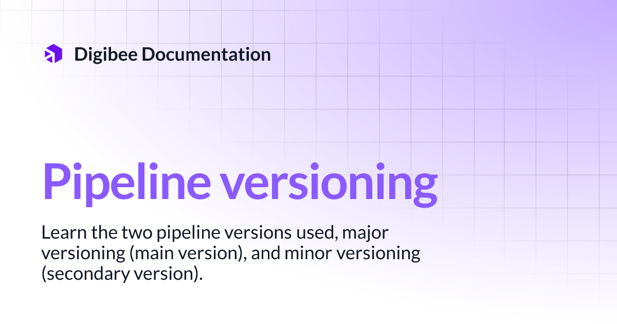 Pipeline versioning | Developer Guide | Digibee Documentation