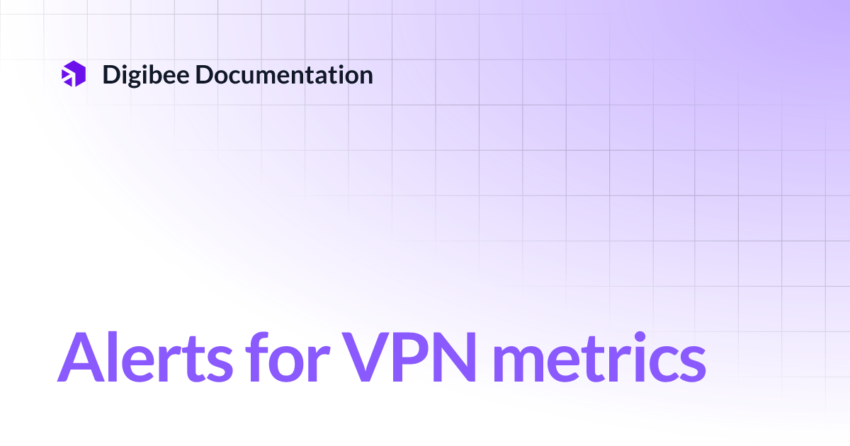 Alerts for VPN metrics | Digibee Documentation