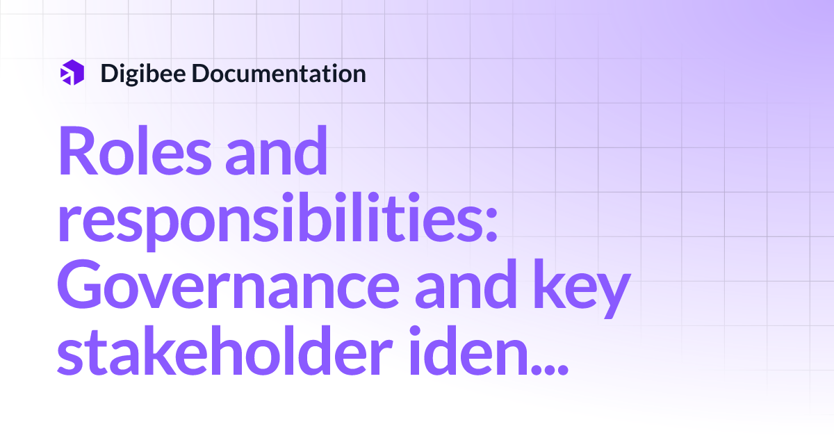 Roles and responsibilities: Governance and key stakeholder identification | Developer Guide ...