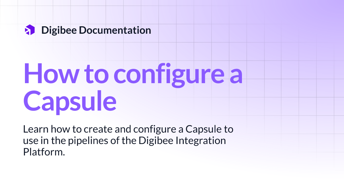 How to configure a Capsule | Digibee Documentation