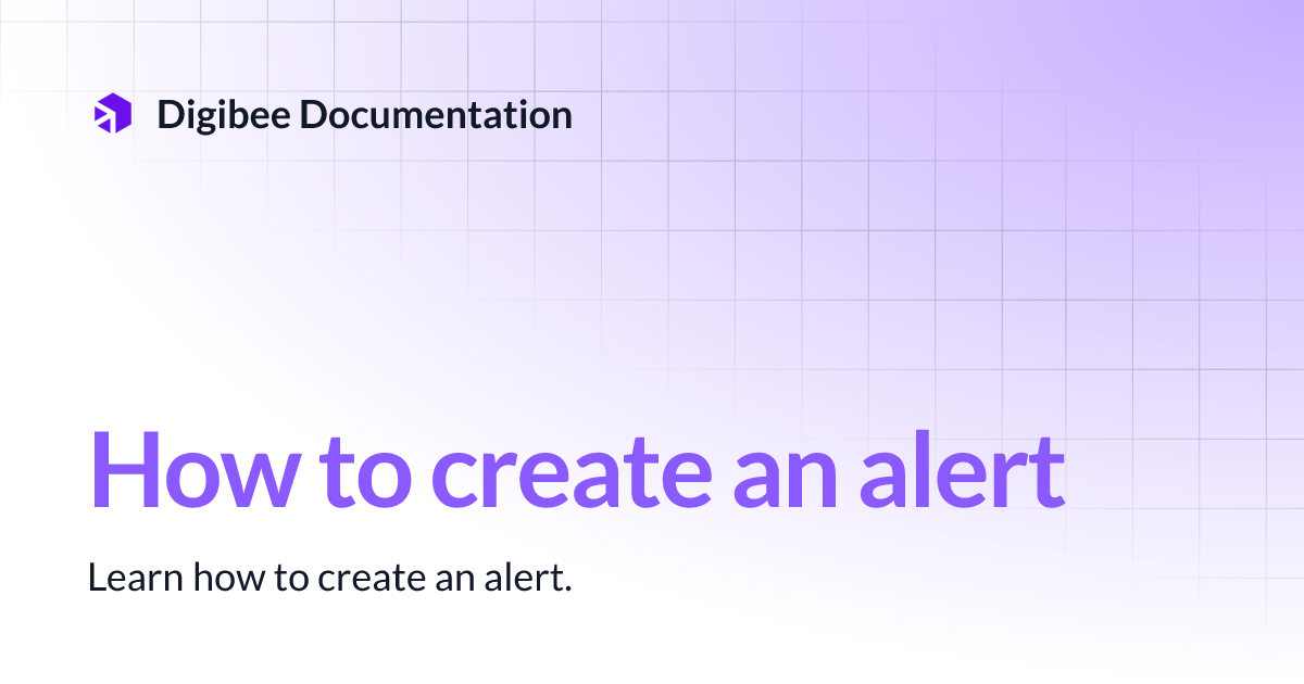How to create an alert | Developer Guide | Digibee Documentation