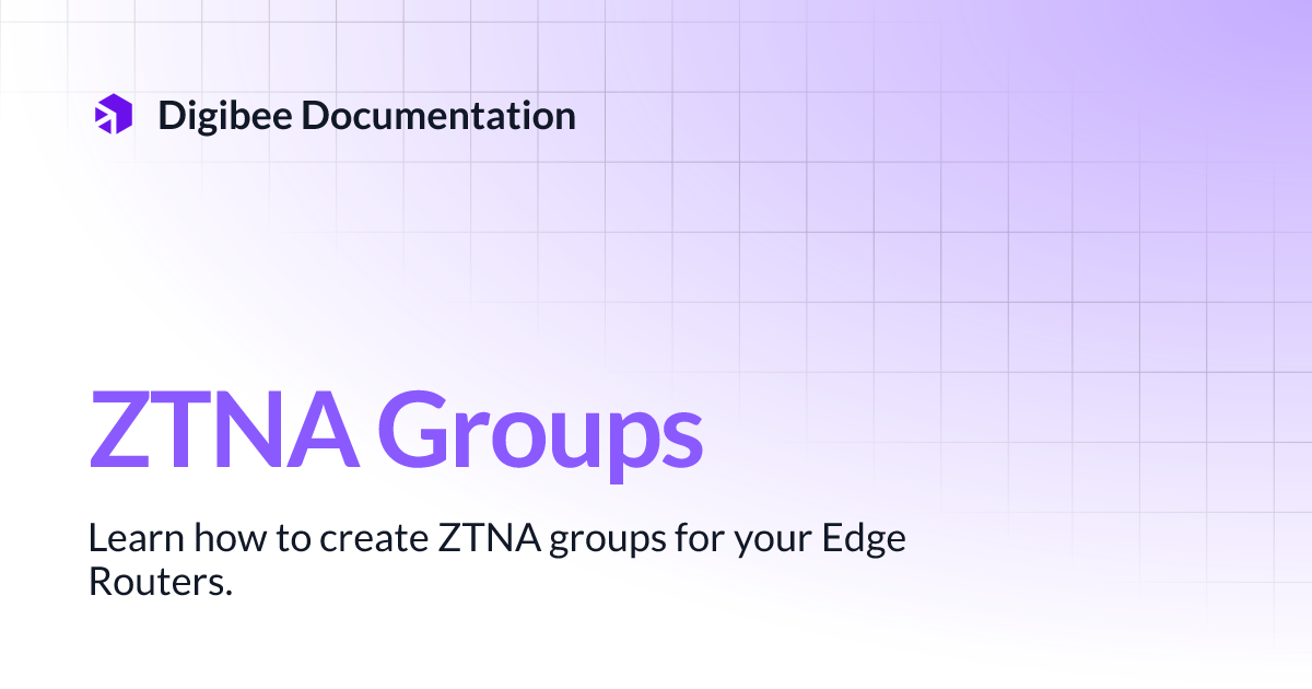 ZTNA Groups | Developer Guide | Digibee Documentation