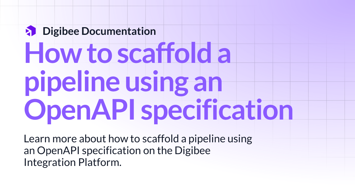How to scaffold a pipeline using an OpenAPI specification | Developer Guide | Digibee Documentation