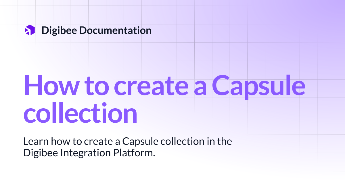 How to create a Capsule collection | Digibee Documentation