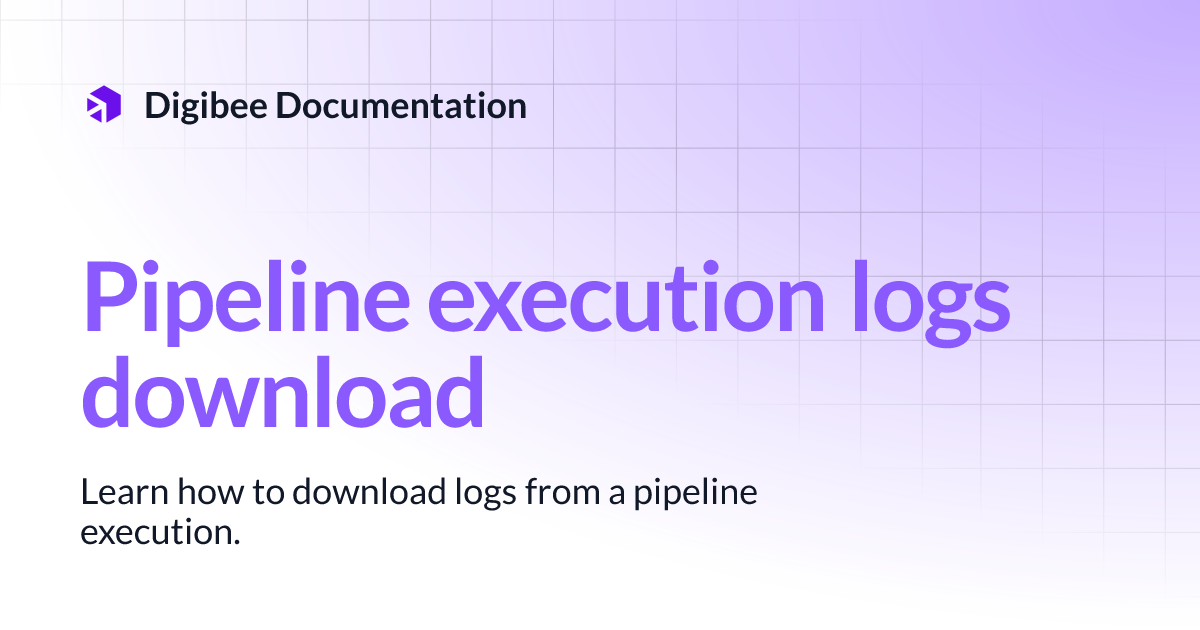 Pipeline execution logs download | Digibee Documentation
