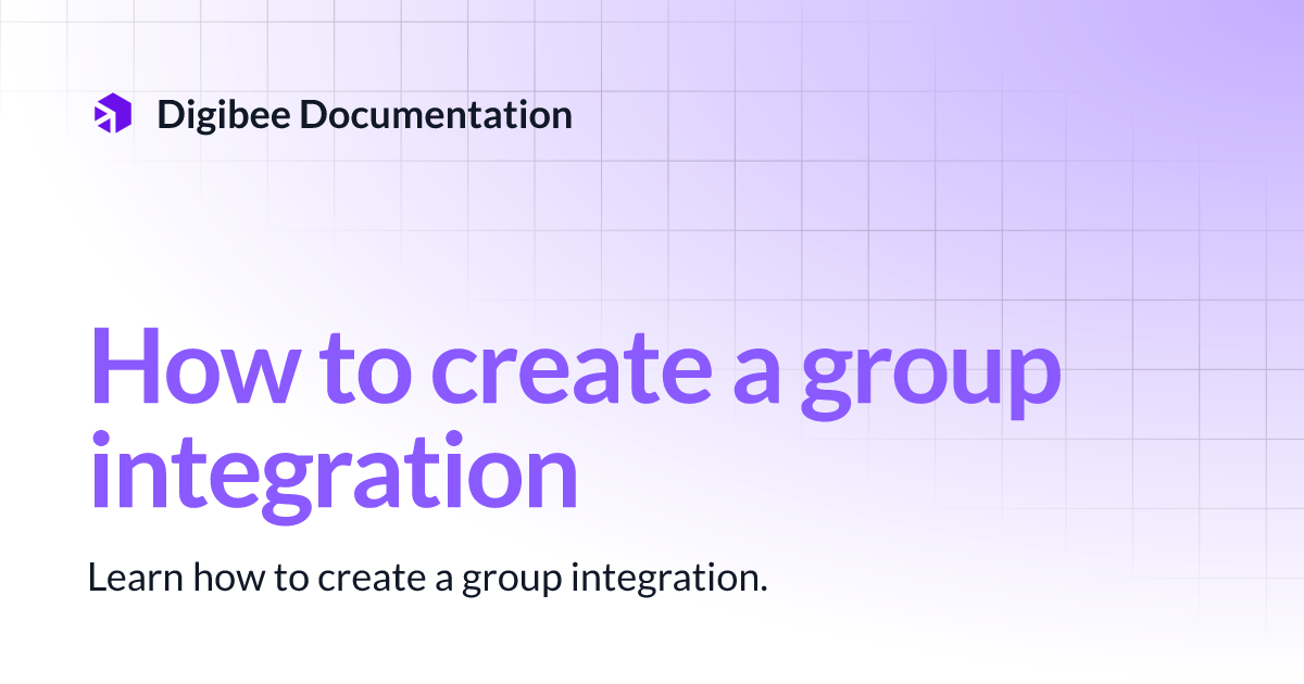 How to create a group integration | Digibee Documentation