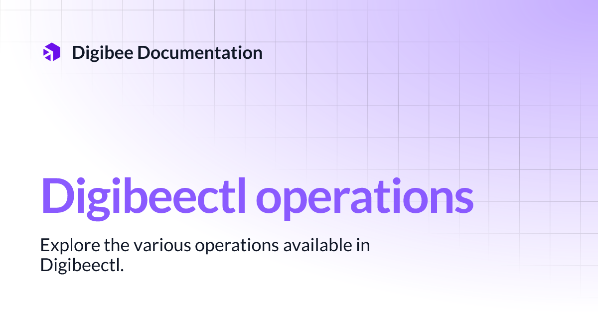 Digibeectl operations | Developer Guide | Digibee Documentation