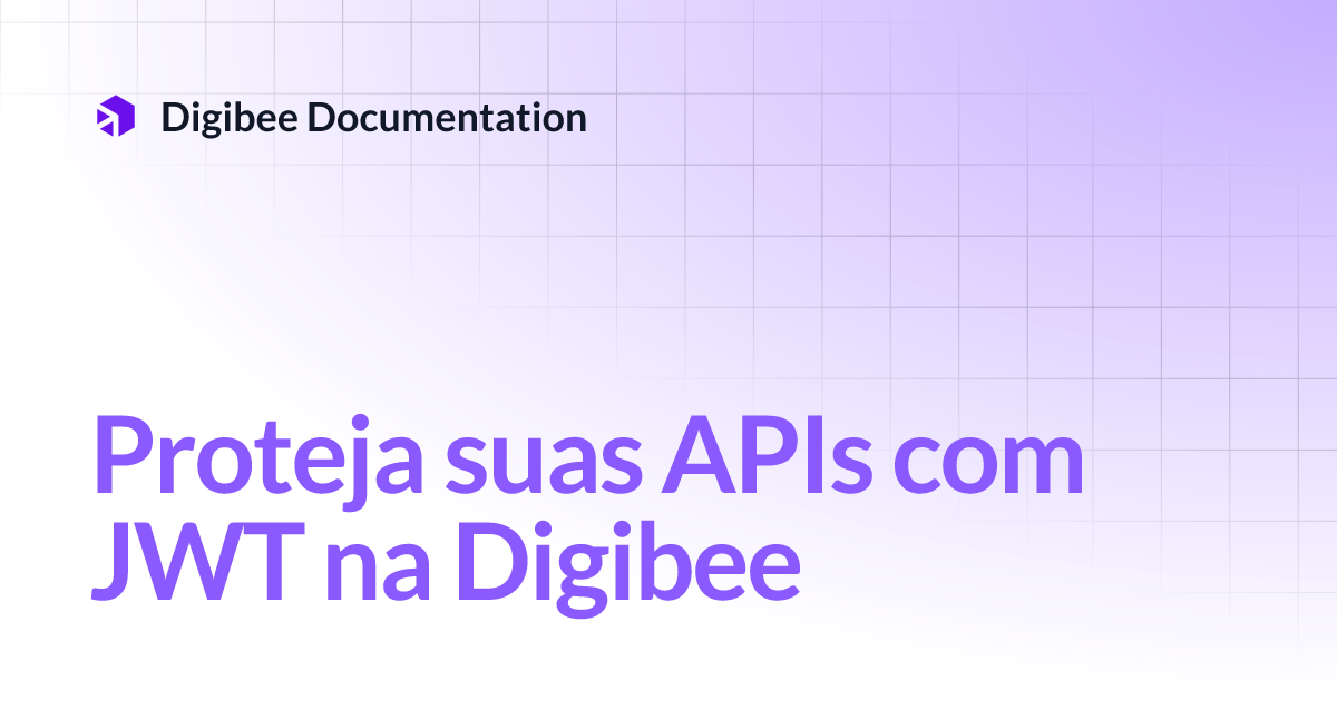 Proteja suas APIs com JWT na Digibee | Digibee Documentation