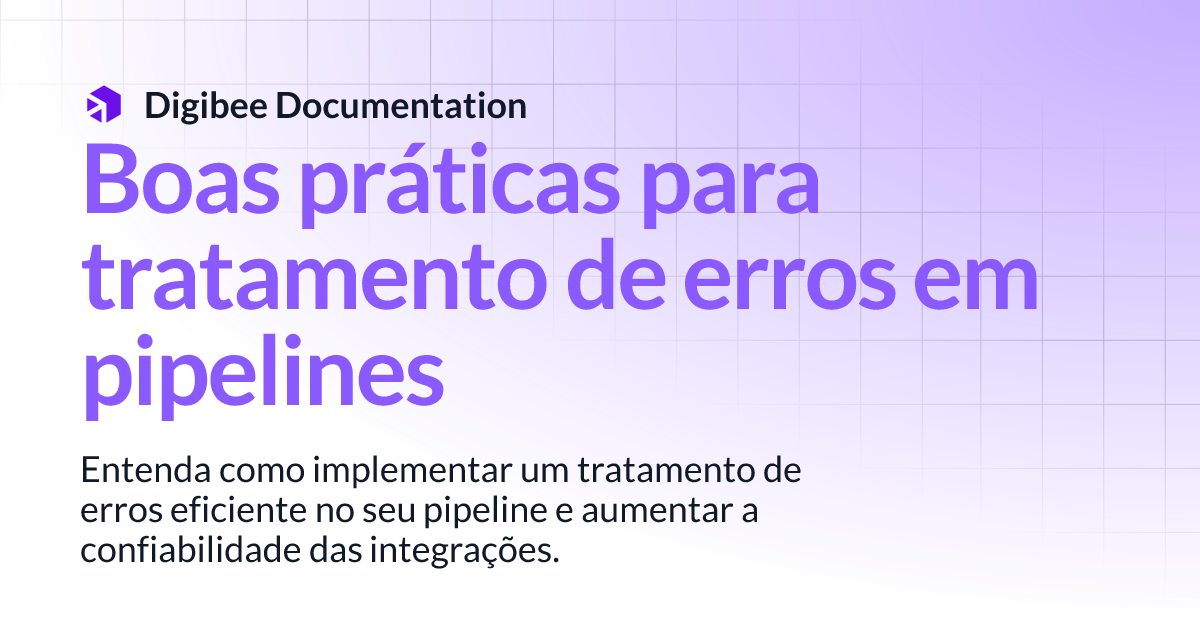 Boas práticas para tratamento de erros em pipelines | Use Cases | Digibee Documentation