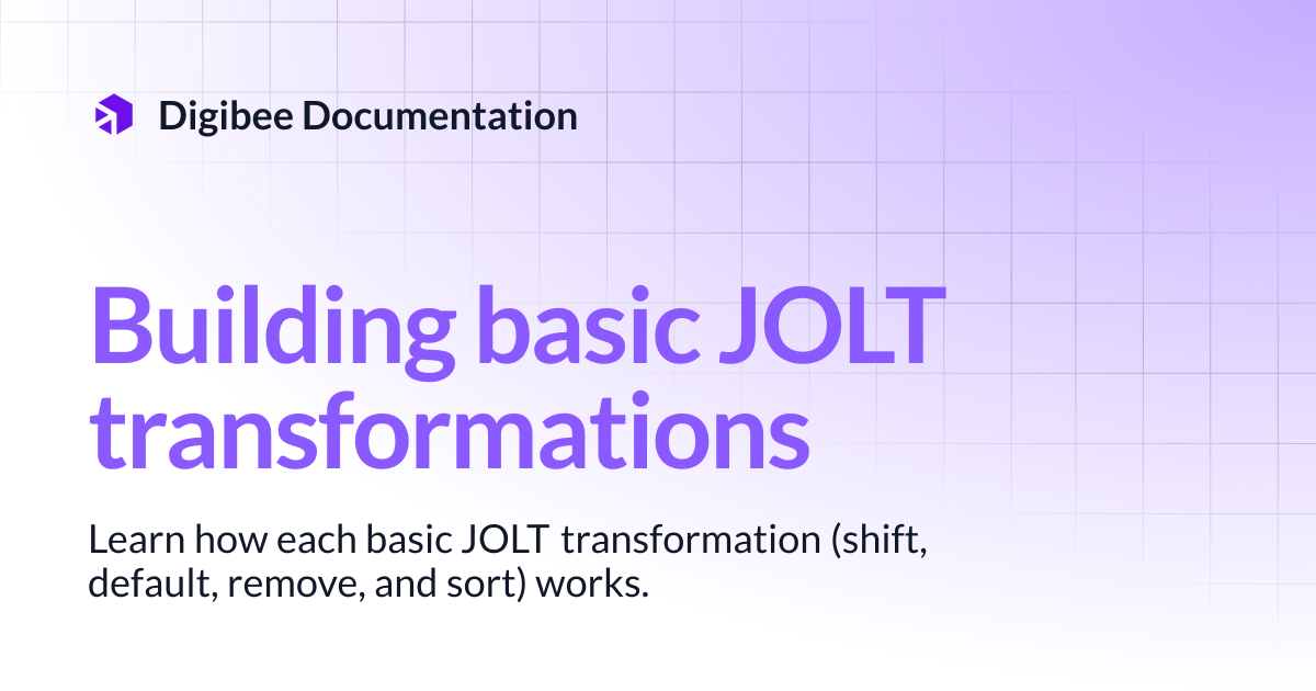 Building basic JOLT transformations | Use Cases | Digibee Documentation