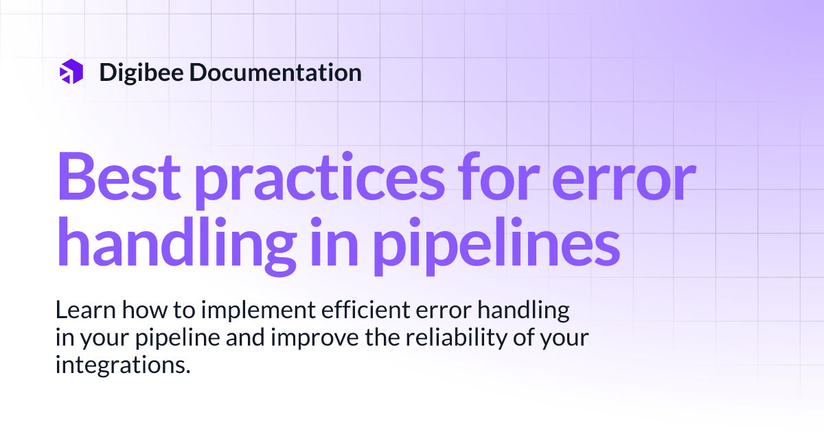 Best practices for error handling in pipelines | Digibee Documentation