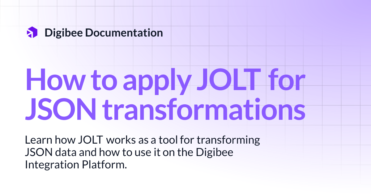 How to apply JOLT for JSON transformations | Use Cases | Digibee Documentation