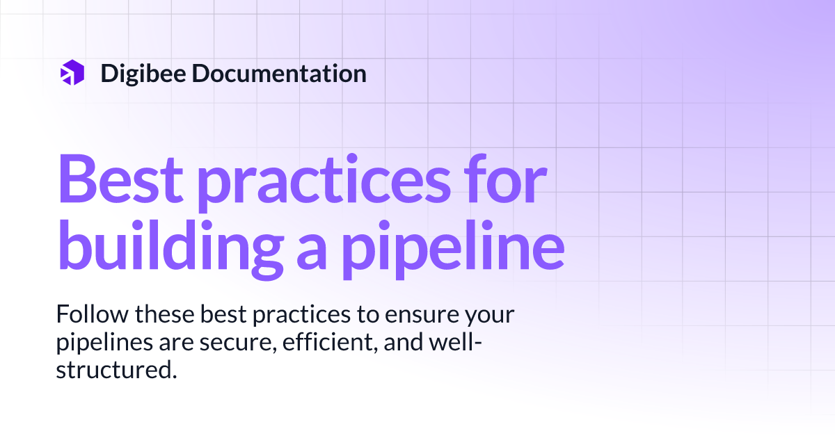 Best practices for building a pipeline | Digibee Documentation