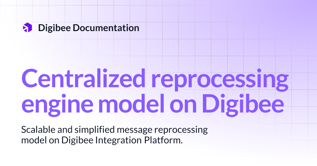 Centralized reprocessing engine model on Digibee | Use Cases | Digibee Documentation
