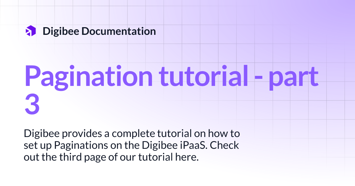 Pagination tutorial - part 3 | Use Cases | Digibee Documentation