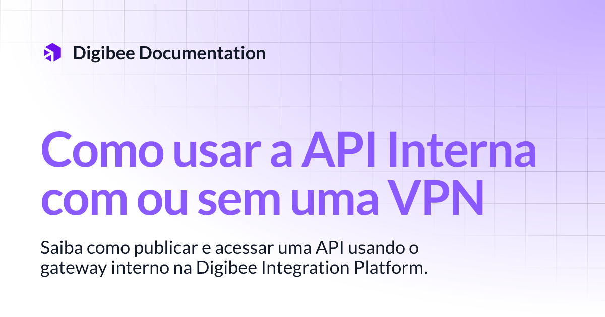 Como usar a API Interna com ou sem uma VPN | Digibee Documentation