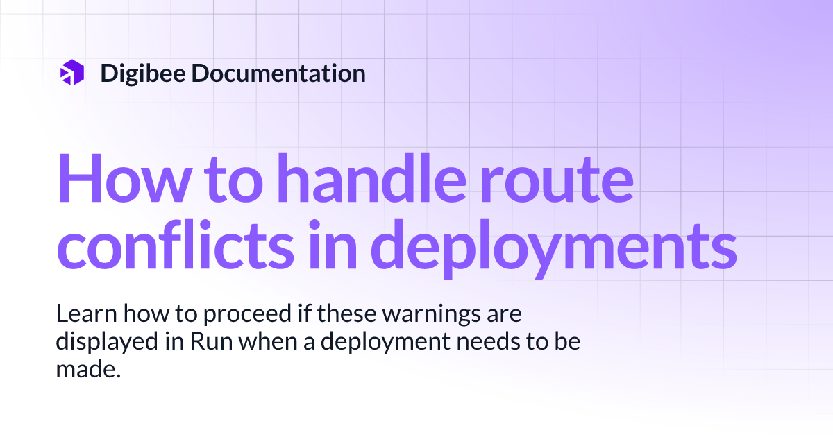 How to handle route conflicts in deployments | Digibee Documentation