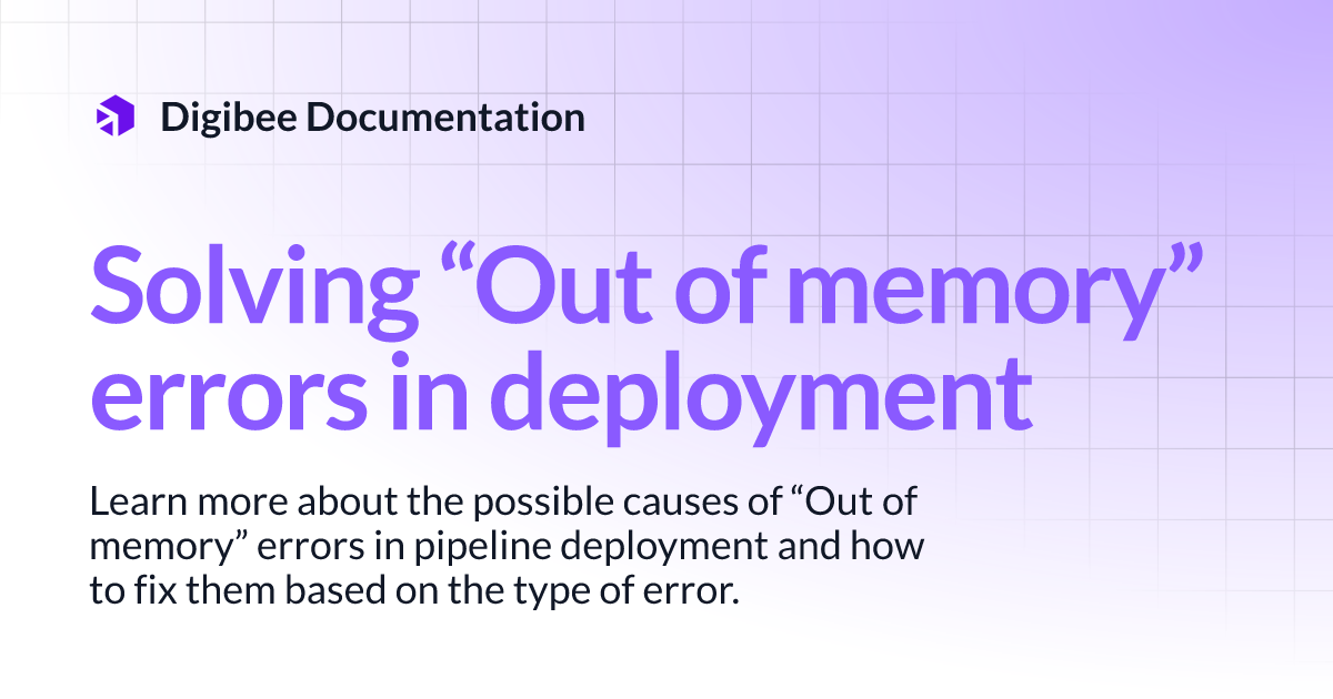 Solving Out Of Memory” Errors In Deployment Digibee Documentation